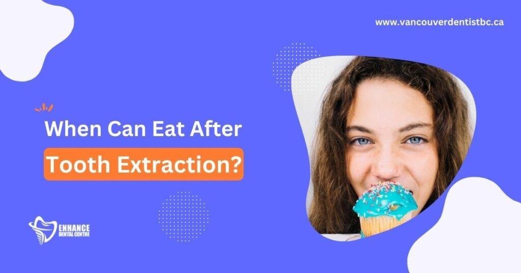 When Can We Eat After Tooth Extraction? - Enhance Dental CA