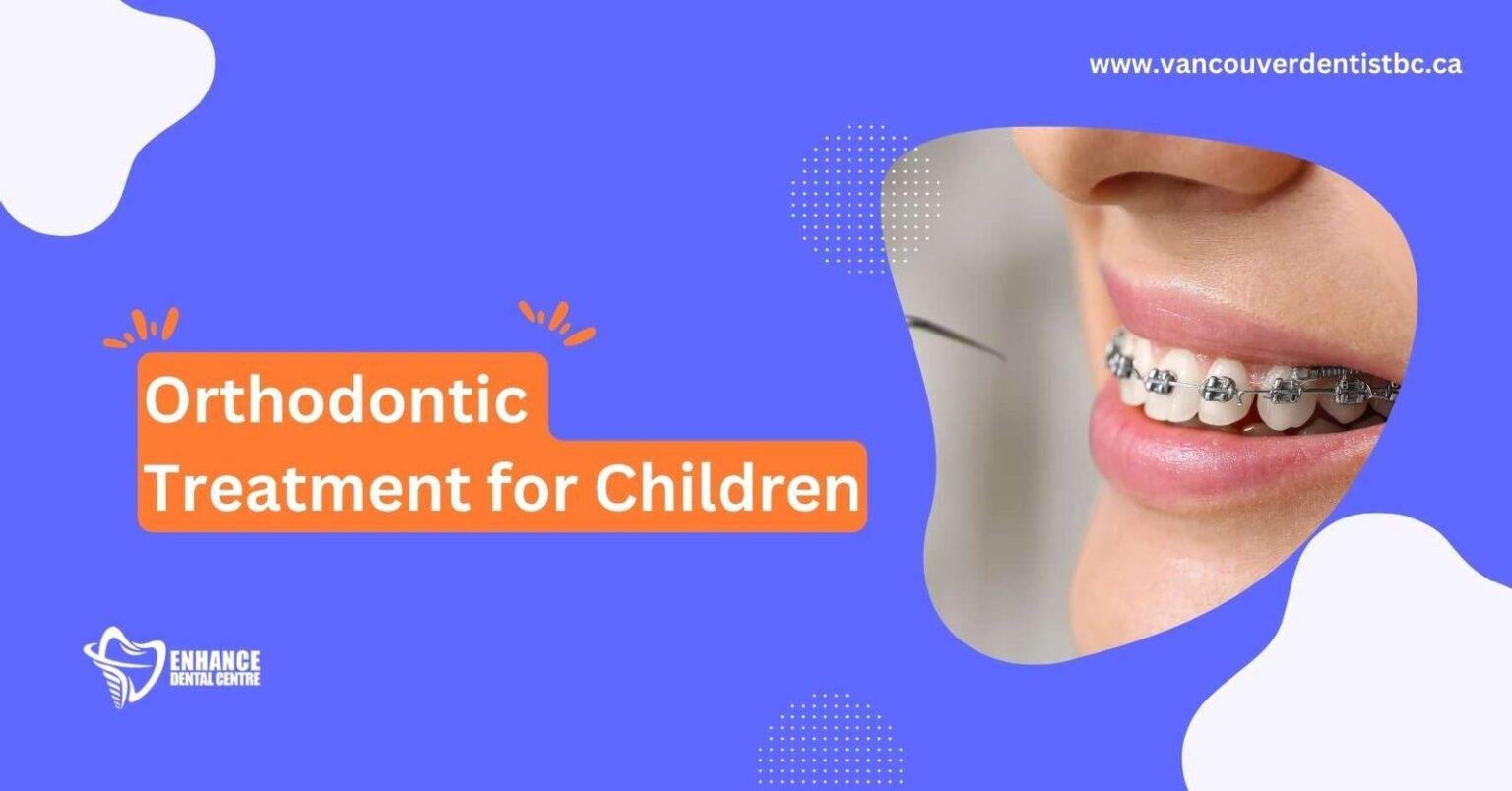 Orthodontic Treatment for Children - Enhance Dental CA