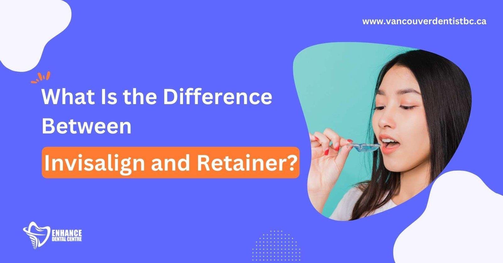 What Is the Difference Between Invisalign and a Retainer? – Enhance ...