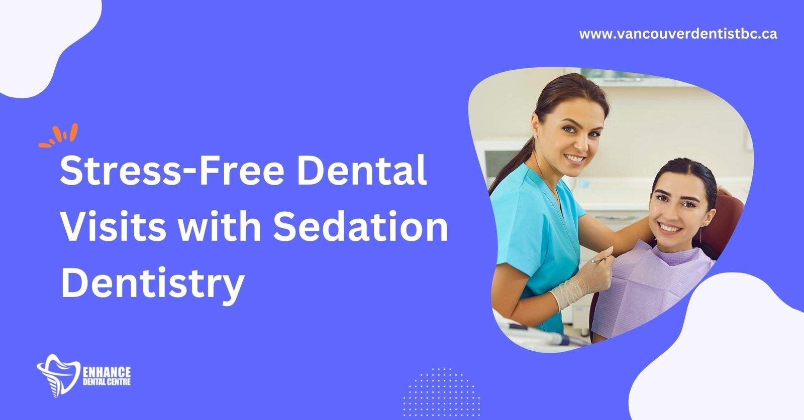 Everything You Need to Know About Sedation Dentistry – Enhance Dental care