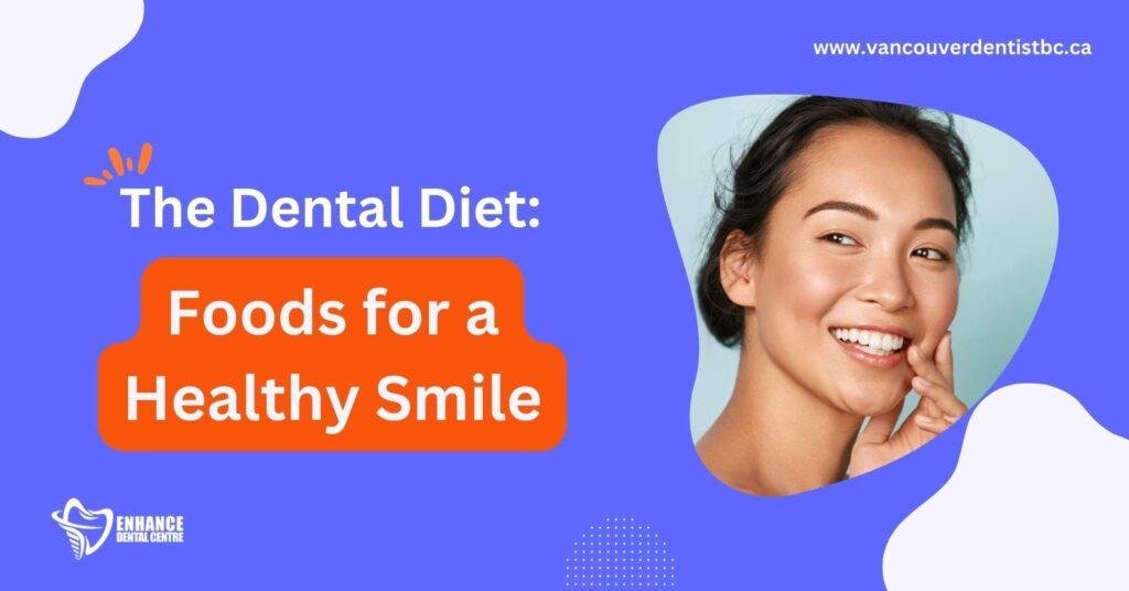 The Ultimate Guide to Nutrition for Healthy Teeth - Enhance Dental CA